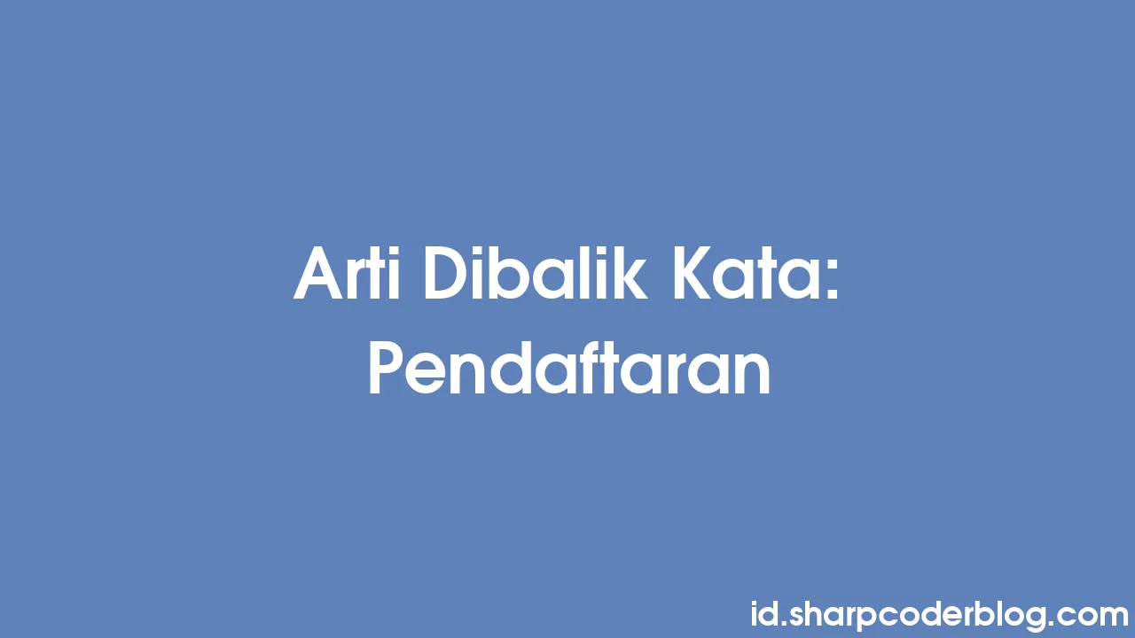 Arti Dibalik Kata Pendaftaran Sharp Coder Blog