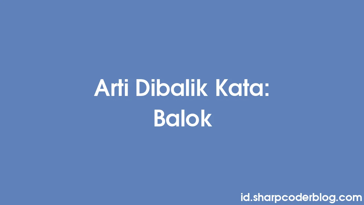 Arti Dibalik Kata: Balok | Sharp Coder Blog