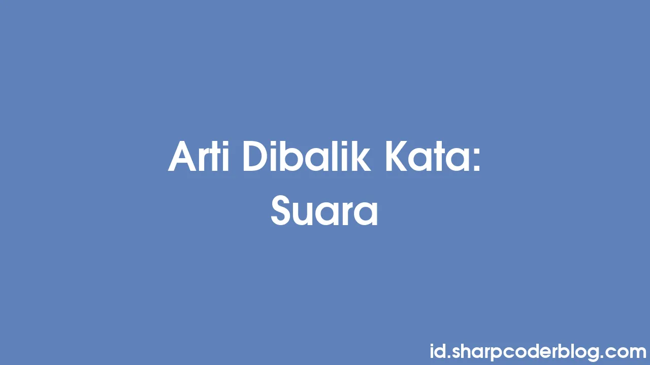 Arti Dibalik Kata: Suara | Sharp Coder Blog