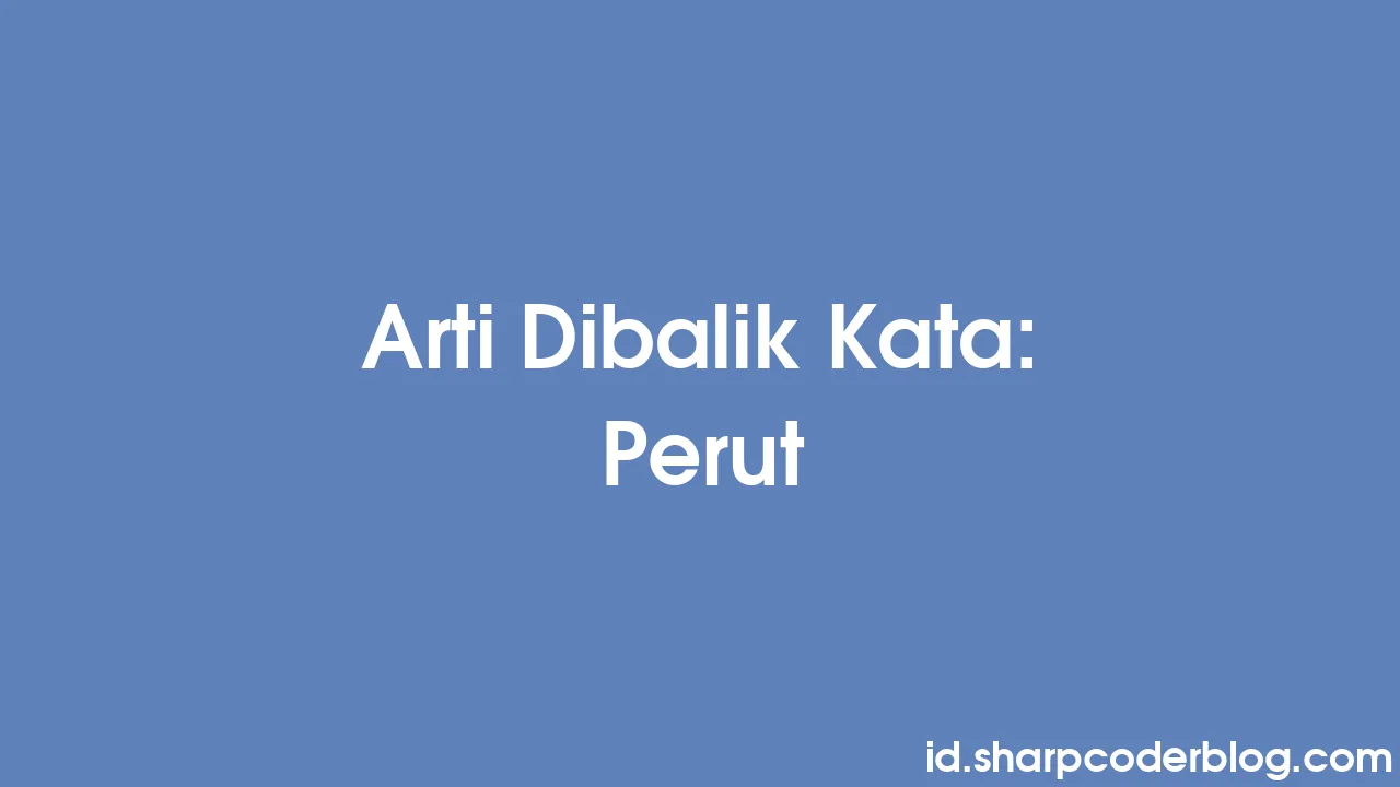 Arti Dibalik Kata: Perut | Sharp Coder Blog