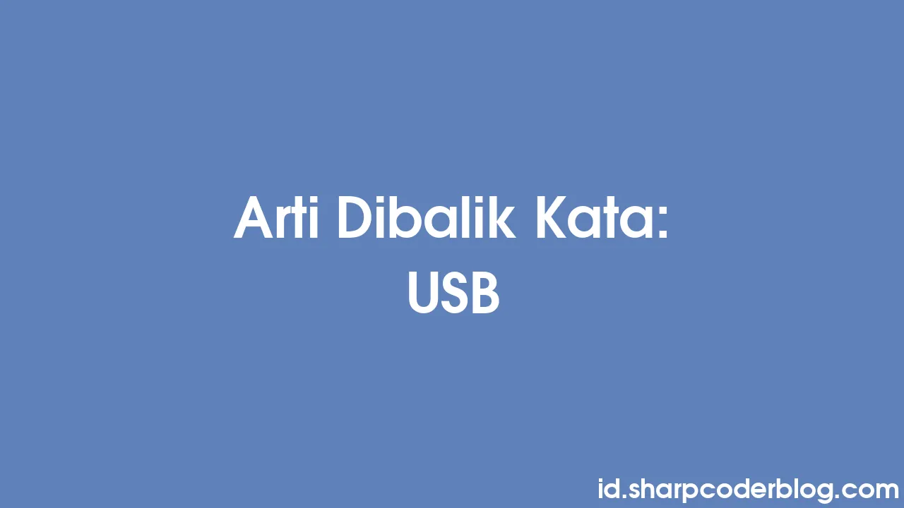 Arti Dibalik Kata: USB | Sharp Coder Blog