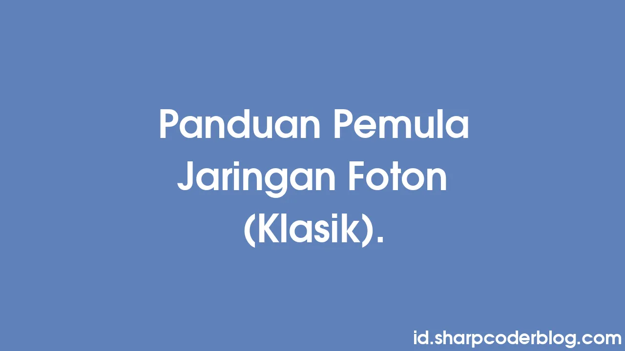 Panduan Pemula Jaringan Foton (Klasik). | Sharp Coder Blog