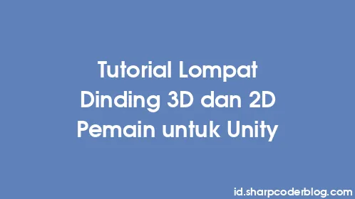 Tutorial Lompat Dinding 3D dan 2D Pemain untuk Unity - Thumbnail