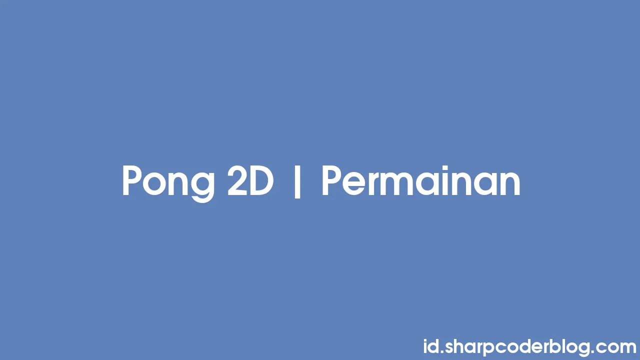 Pong 2d Permainan Sharp Coder Blog