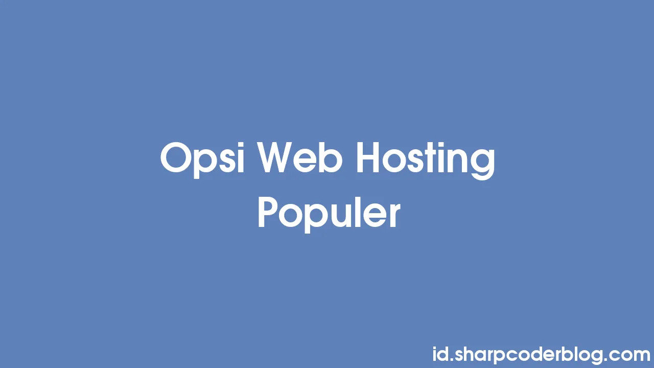 Opsi Web Hosting Populer Sharp Coder Blog