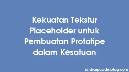 Kekuatan Tekstur Placeholder untuk Pembuatan Prototipe dalam Kesatuan - Thumbnail