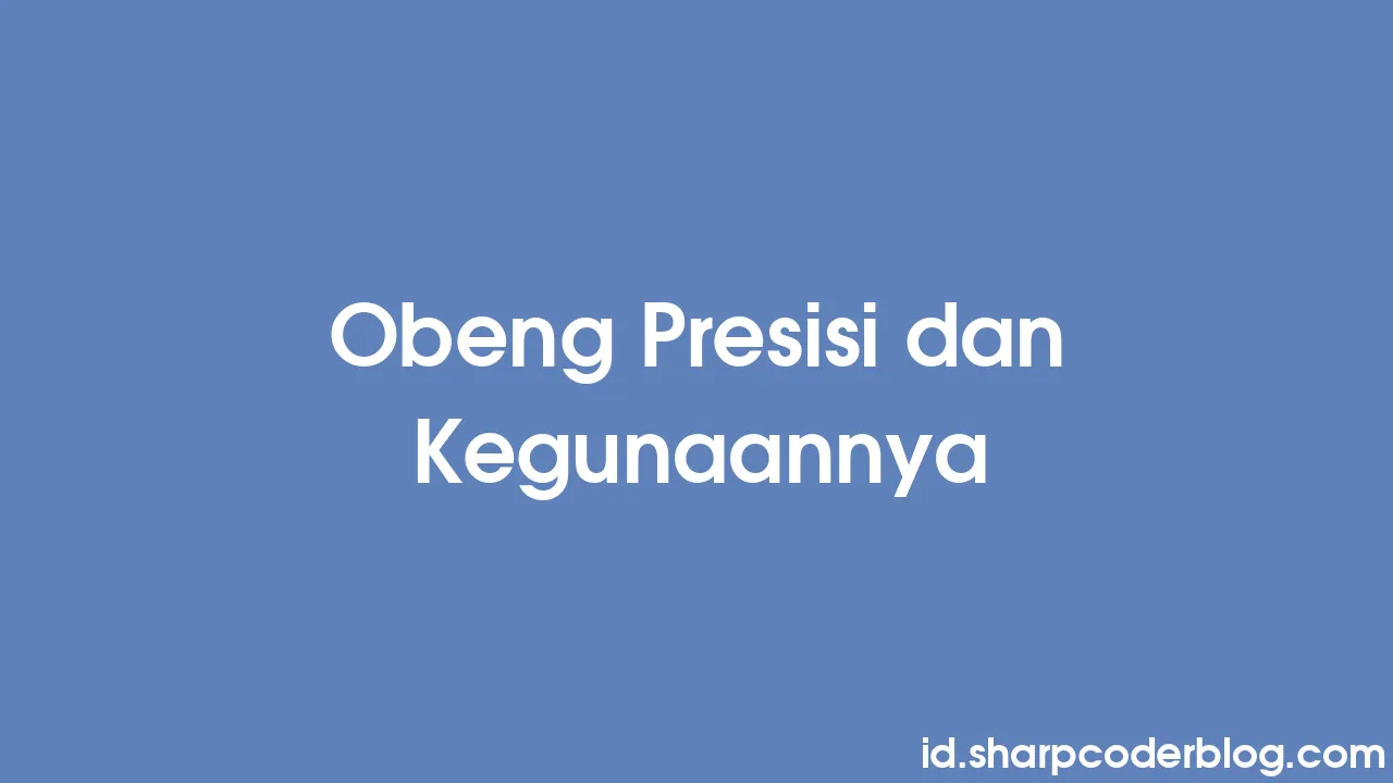 Obeng Presisi dan Kegunaannya | Sharp Coder Blog