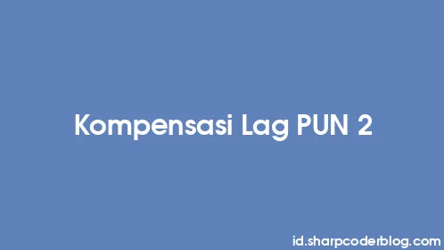 Kompensasi Lag PUN 2 - Thumbnail