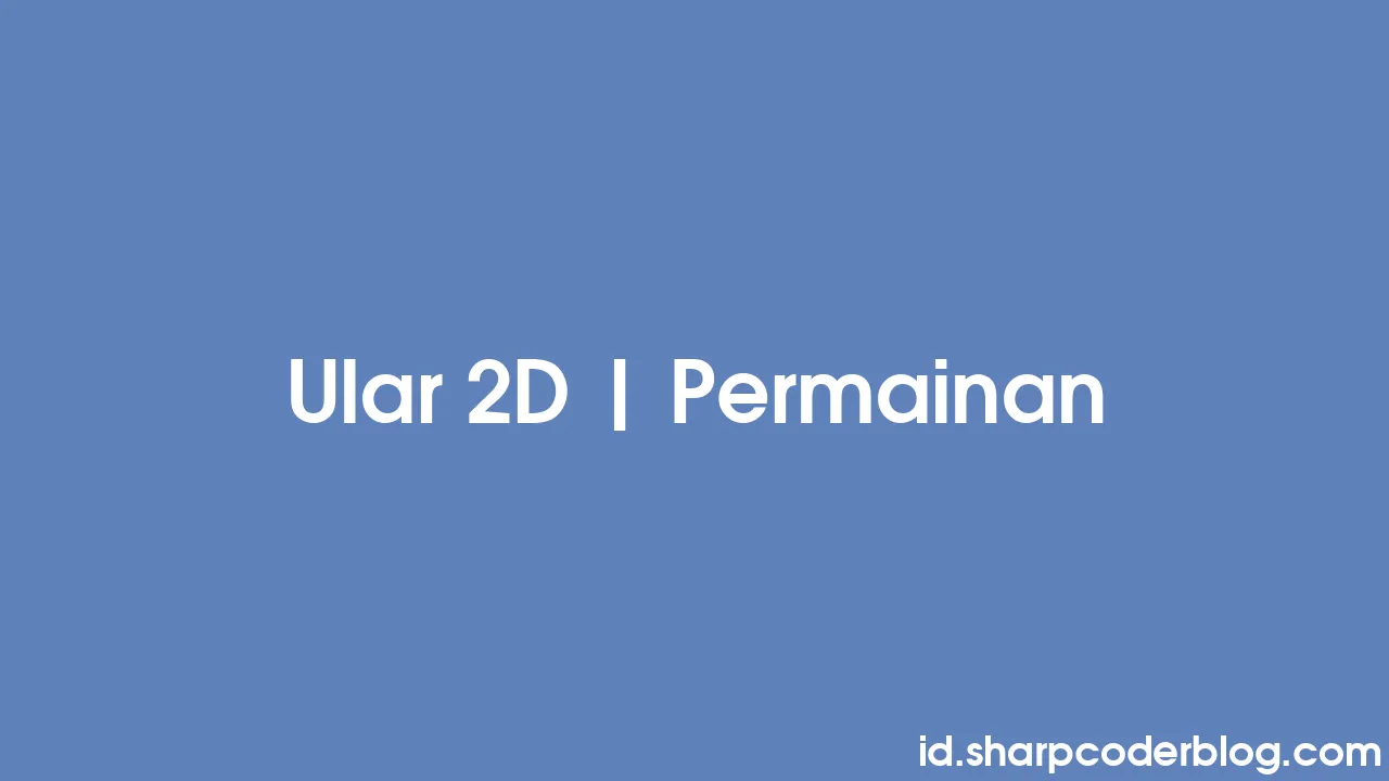 Ular 2D | Permainan | Sharp Coder Blog