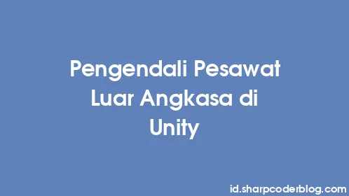 Pengendali Pesawat Luar Angkasa di Unity - Thumbnail