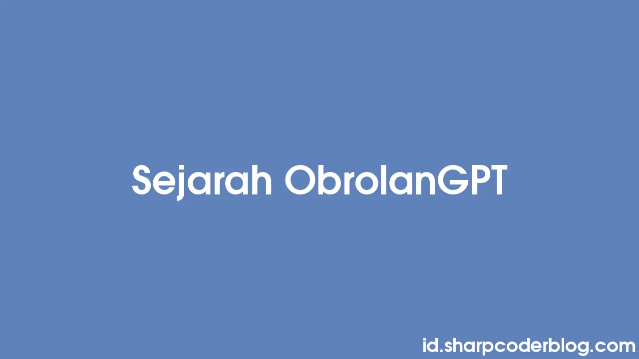 Sejarah ObrolanGPT | Sharp Coder Blog