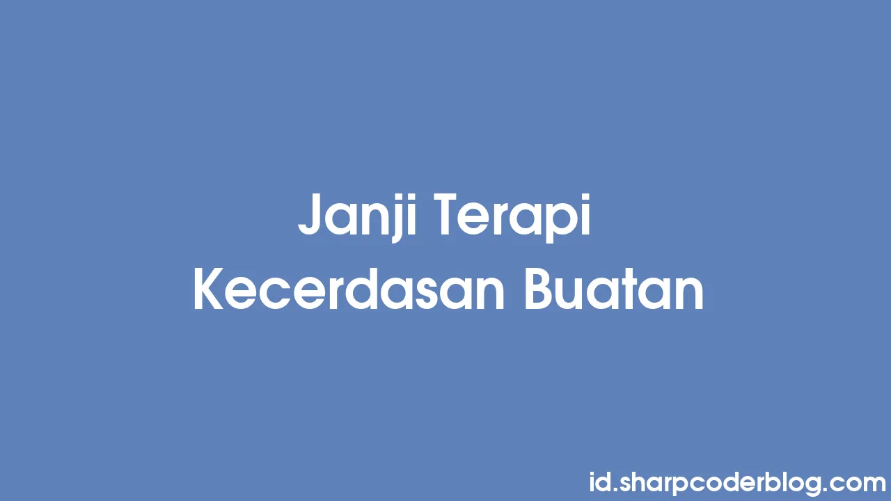 Janji Terapi Kecerdasan Buatan | Sharp Coder Blog