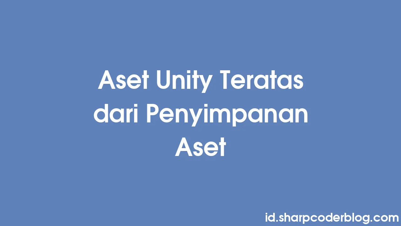 Aset Unity Teratas Dari Penyimpanan Aset Sharp Coder Blog