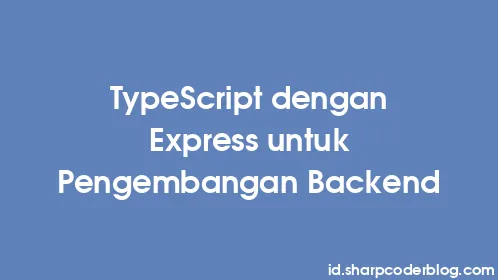 TypeScript dengan Express untuk Pengembangan Backend - Thumbnail