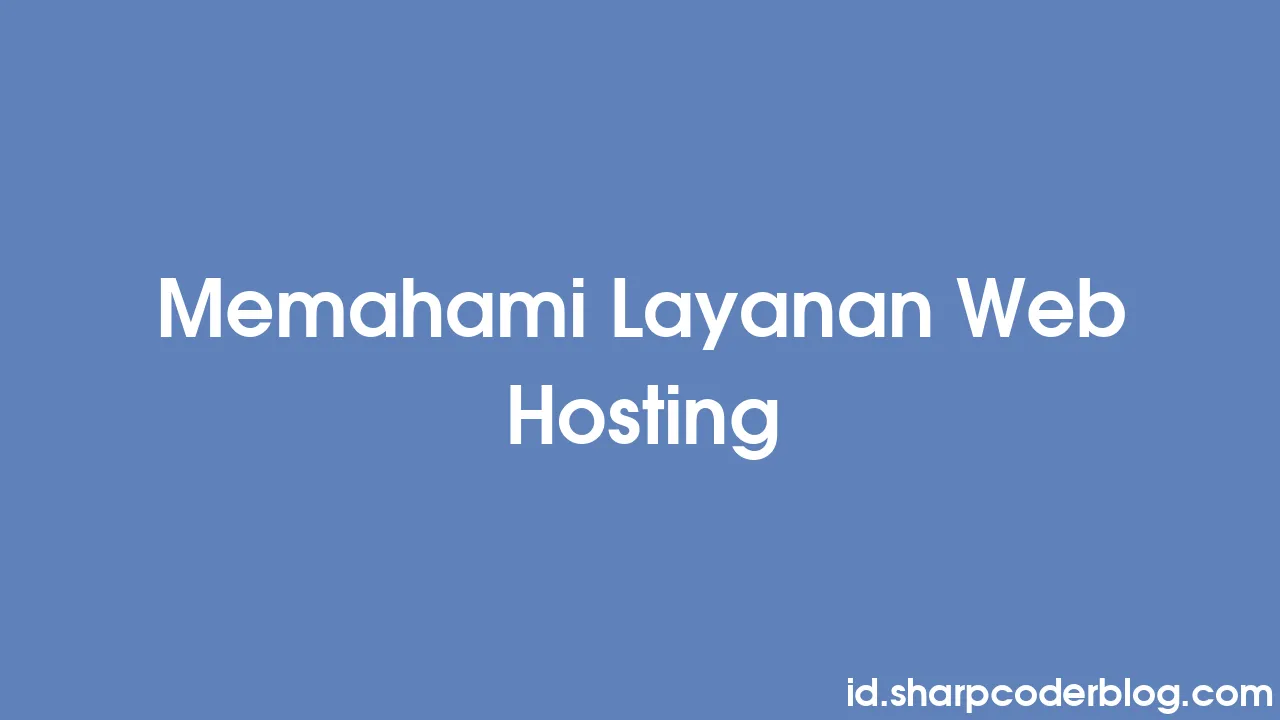Memahami Layanan Web Hosting Sharp Coder Blog