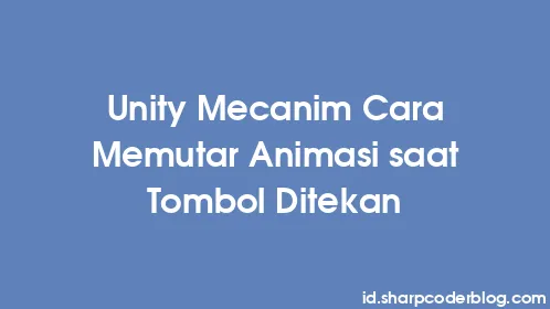 Unity Mecanim Cara Memutar Animasi saat Tombol Ditekan - Thumbnail