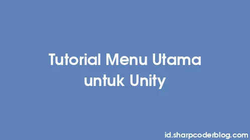 Tutorial Menu Utama untuk Unity - Thumbnail
