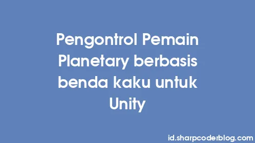 Pengontrol Pemain Planetary berbasis benda kaku untuk Unity - Thumbnail
