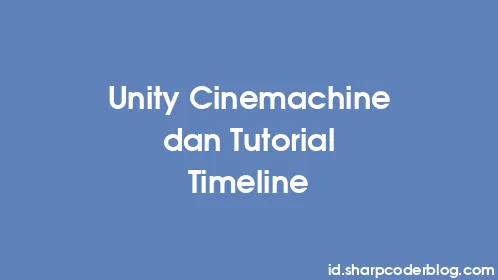 Unity Cinemachine dan Tutorial Timeline - Thumbnail