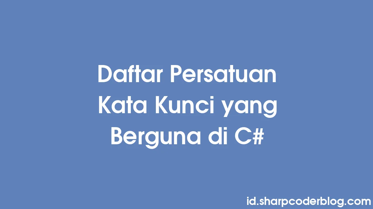 Daftar Persatuan Kata Kunci Yang Berguna Di C Sharp Coder Blog