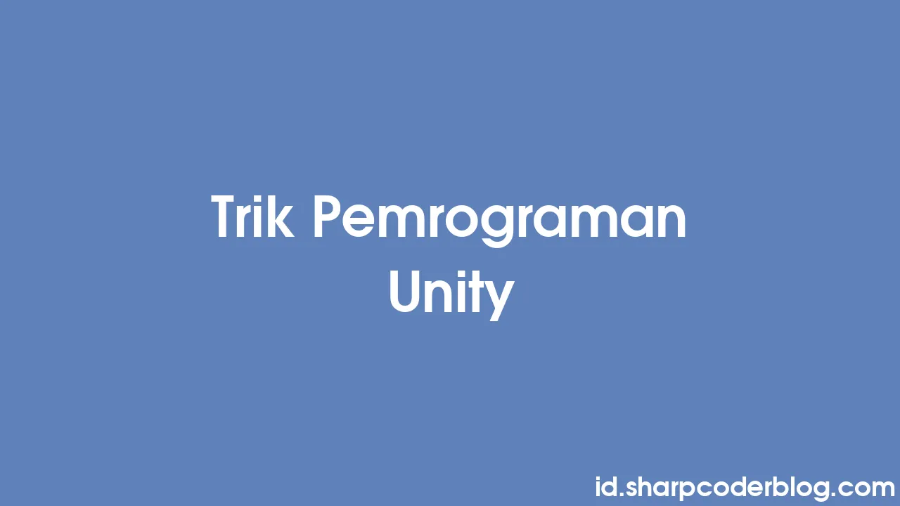 Trik Pemrograman Unity Sharp Coder Blog 3216