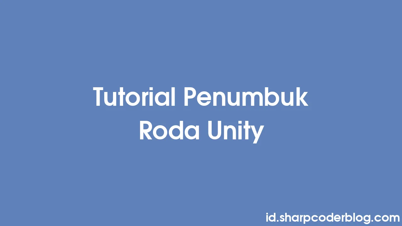 Tutorial Penumbuk Roda Unity | Sharp Coder Blog Tutorial Penumbuk Roda Unity | Sharp Coder Blog