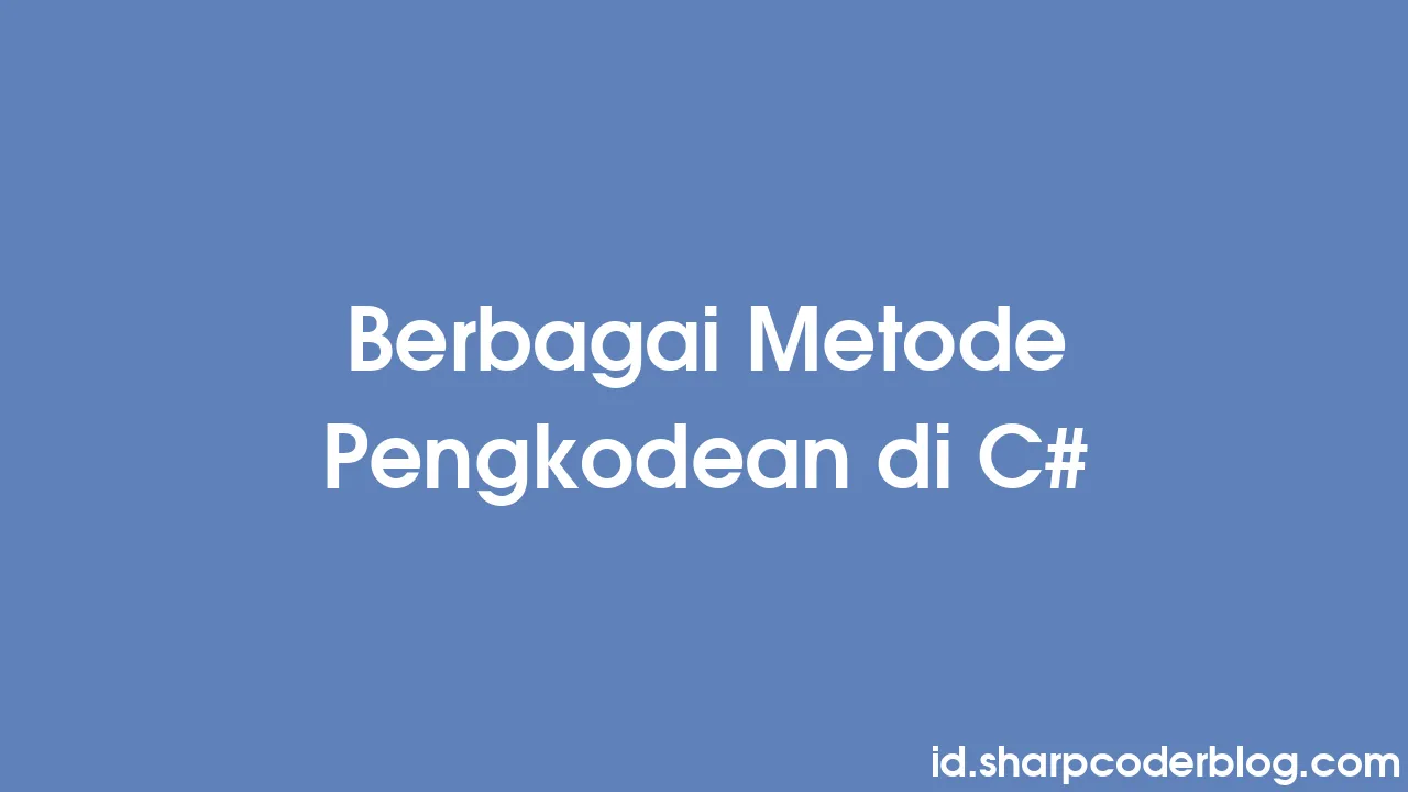 Berbagai Metode Pengkodean Di C Sharp Coder Blog