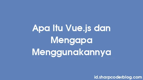 Apa Itu Vue.js dan Mengapa Menggunakannya - Thumbnail
