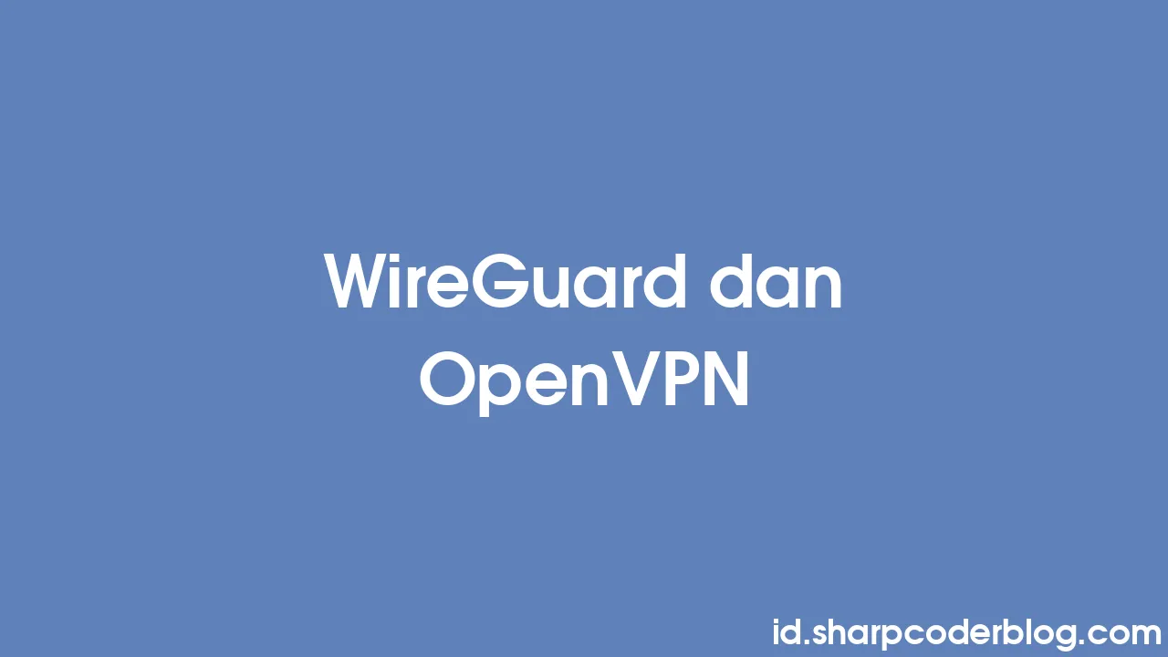 WireGuard dan OpenVPN | Sharp Coder Blog