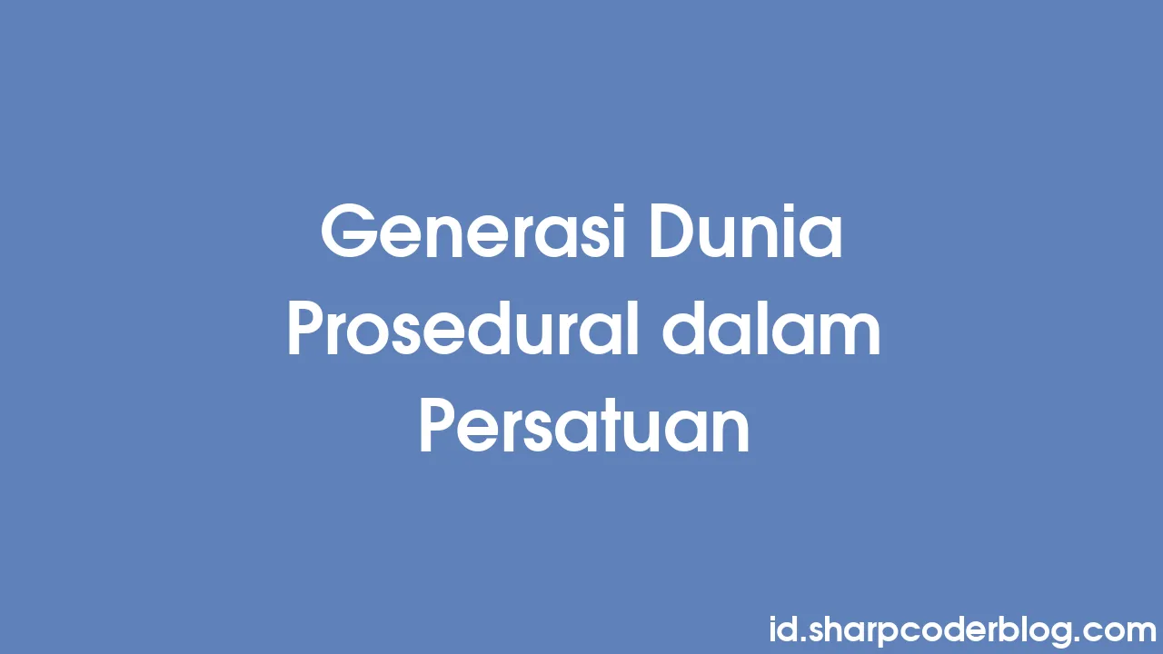 Generasi Dunia Prosedural Dalam Persatuan Sharp Coder Blog